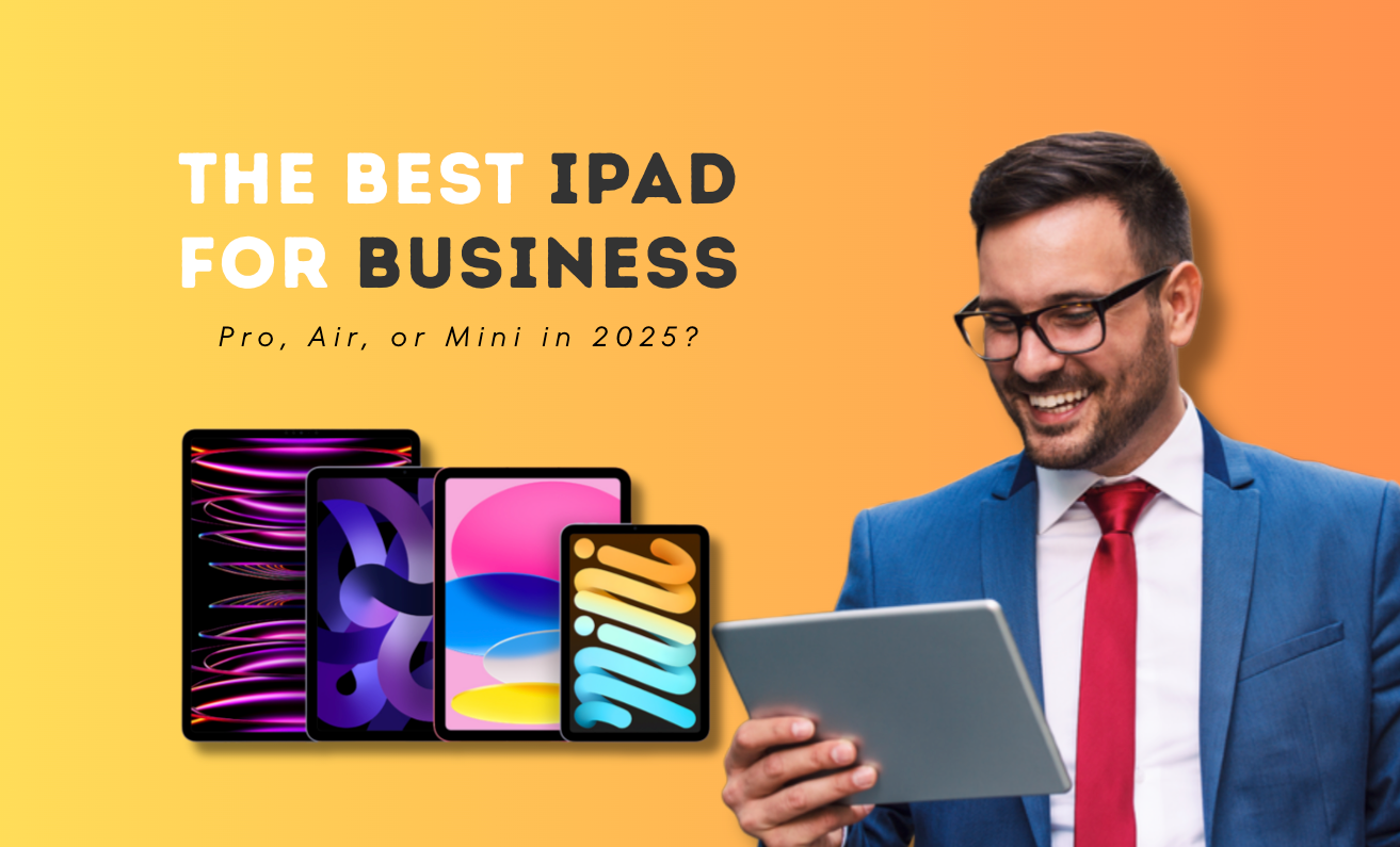 The Best iPad for Business: Pro, Air, or Mini in 2025? – CHESONA