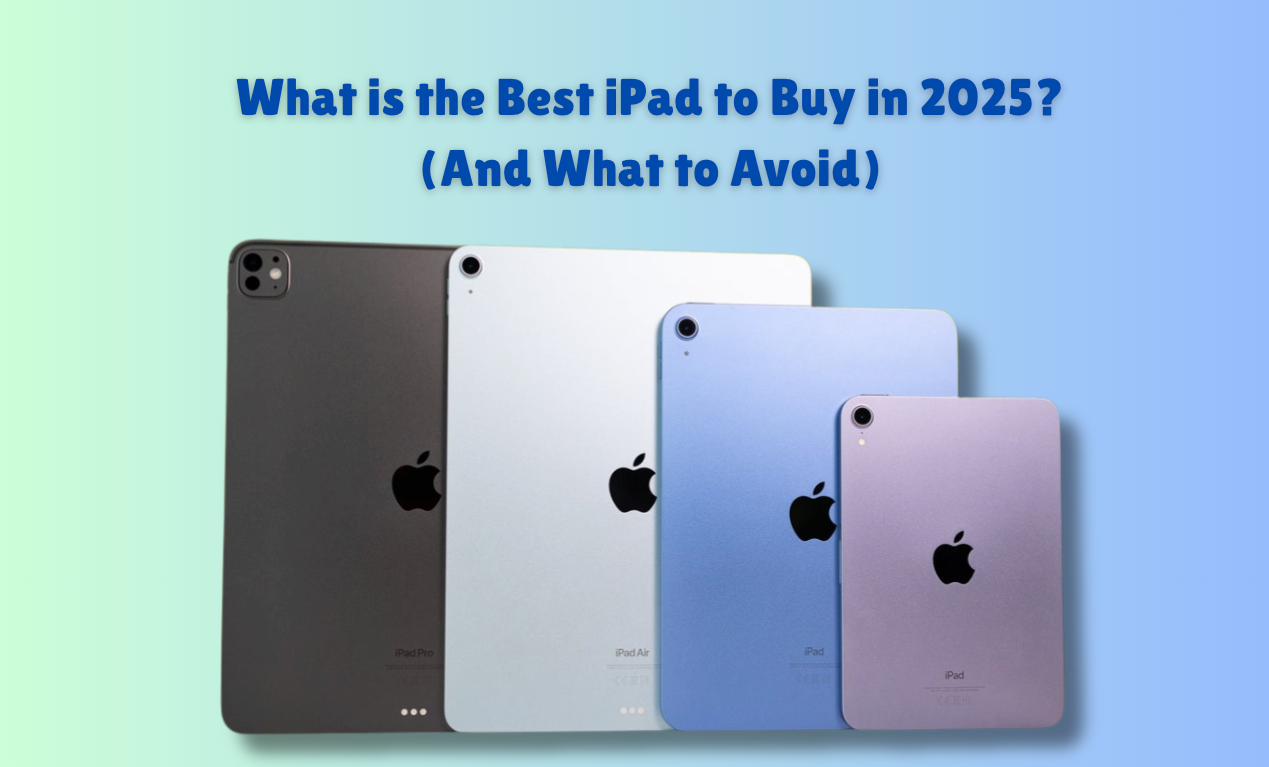 What is the Best iPad to Buy in 2025? (And What to Avoid) – CHESONA