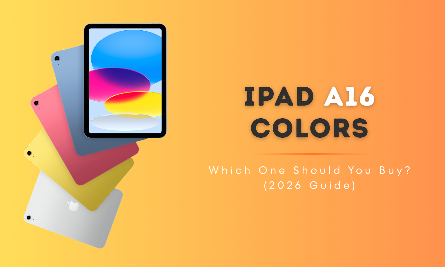 iPad A16 Colors: Which One Should You Buy? (2026 Guide) – CHESONA