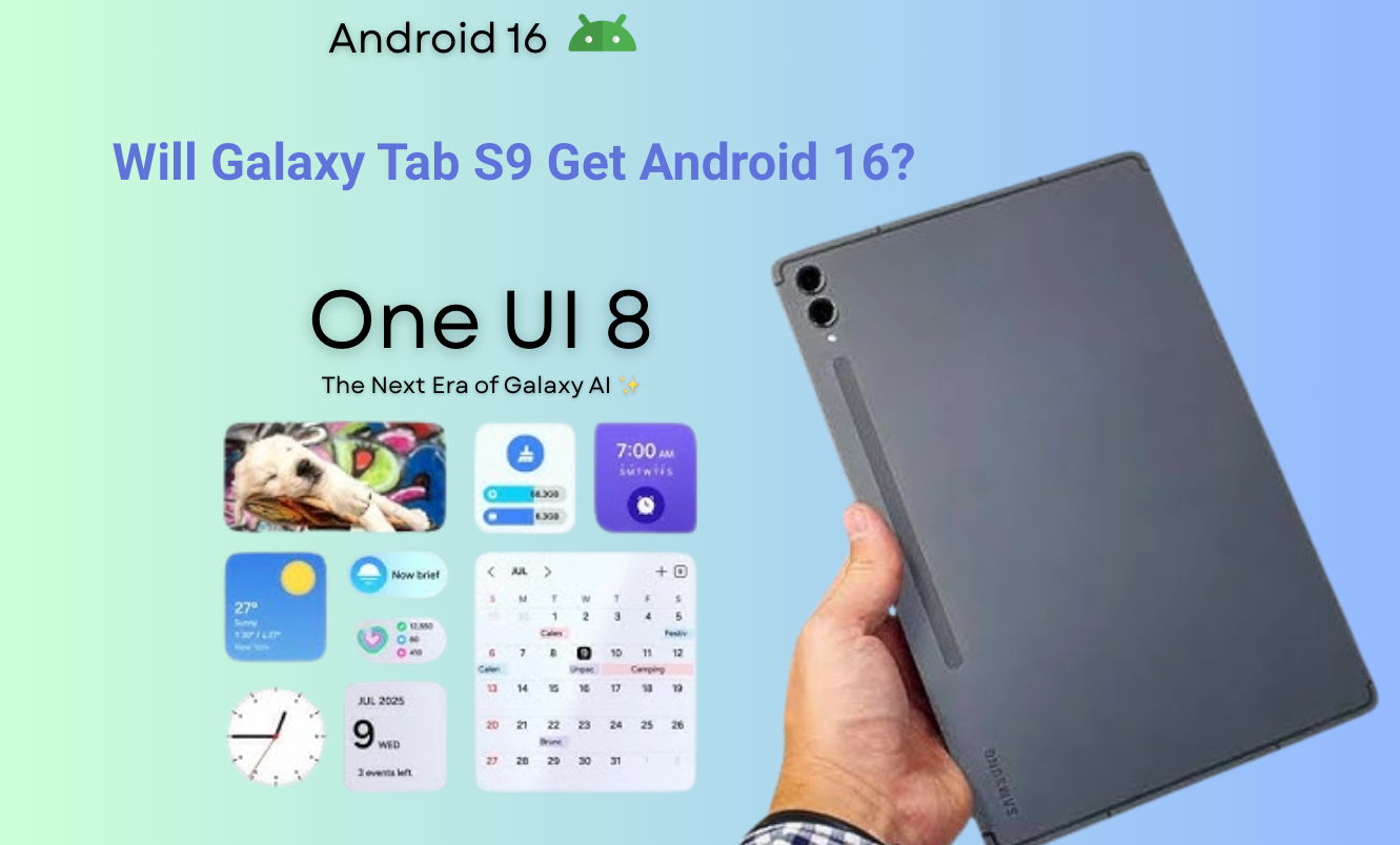 Will Galaxy Tab S9 Get Android 16? Here’s What We Know – CHESONA
